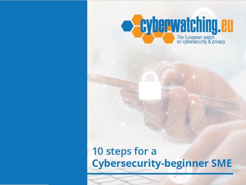 10 steps for a Cybersecurity-beginner SME | Cyberwatching 10 steps for a Cybersecurity-beginner SME | Cyberwatching